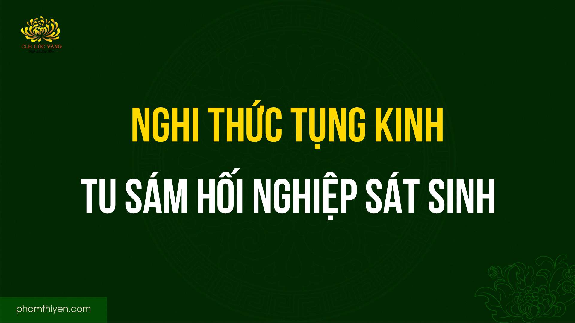 Nghi thức tụng kinh - tu sám hối nghiệp sát sinh